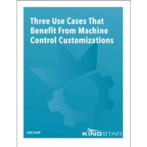 Three Use Cases That Benefit From Machine Control Customization - KINGSTAR